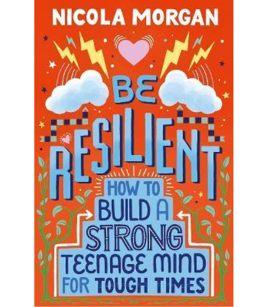 Walker Books Be Resilient: How to Build a Strong Teenage Mind for Tough ...